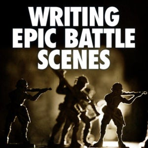 Writing Epic Battle Scenes - Script Magazine
