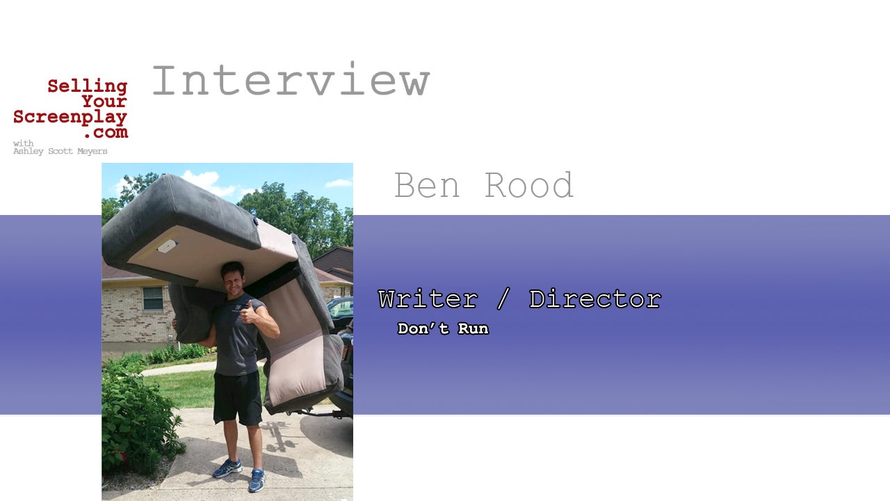 SELLING YOUR SCREENPLAY: Ben Rood Writer/Director of Horror Movie "Don ...