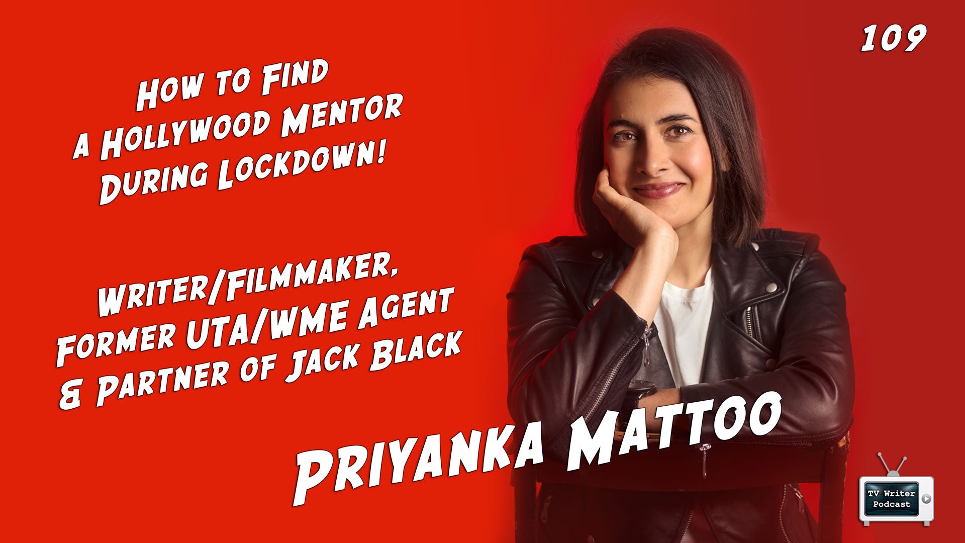 TV Writer Podcast 109 - Priyanka Mattoo - How to Find a Hollywood ...