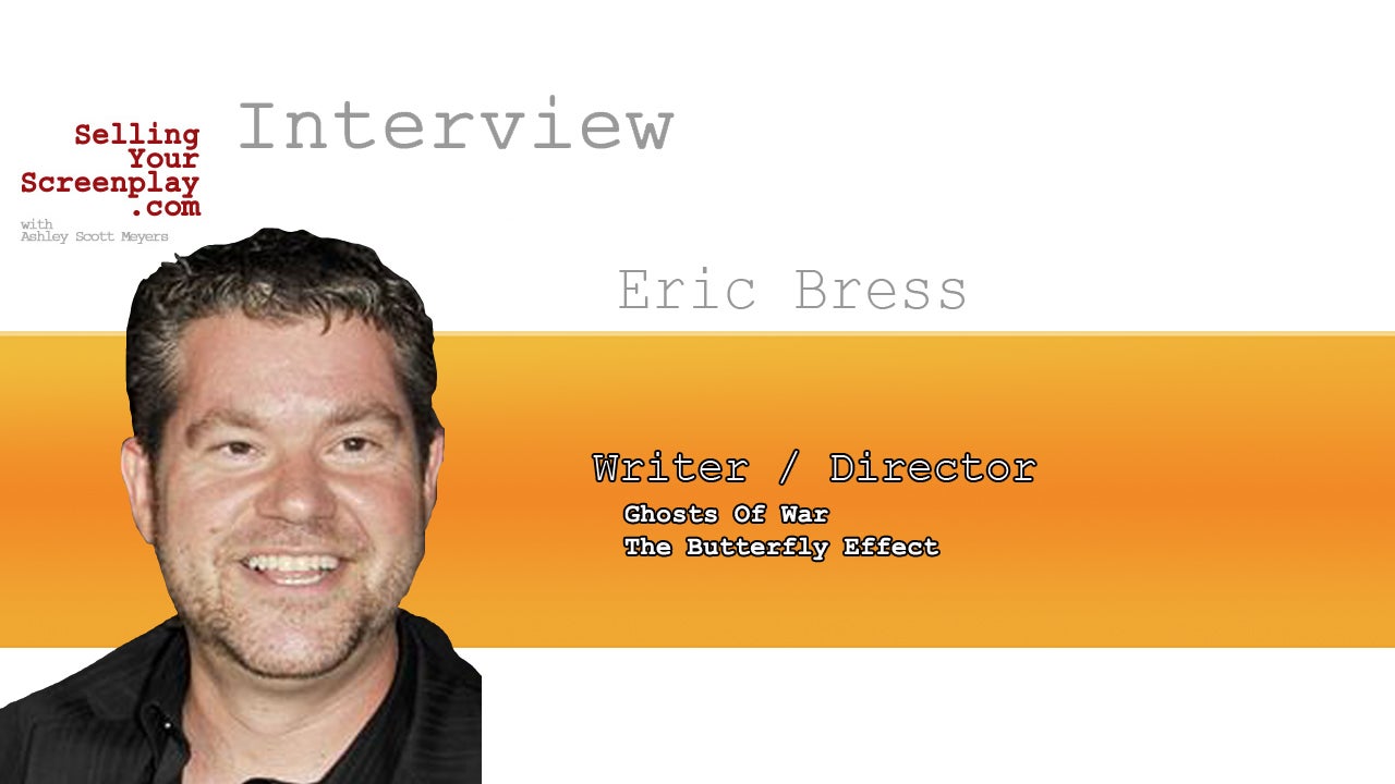 SELLING YOUR SCREENPLAY: Thriller and Horror Filmmaker Eric Bress