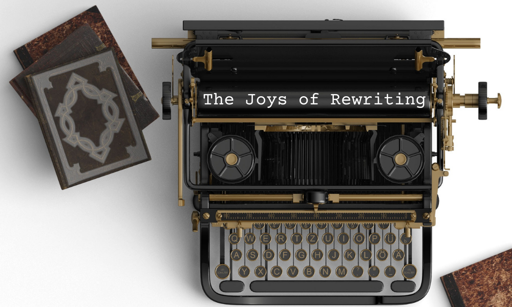 The Joys of Rewriting, Pt. 1 - Script Magazine