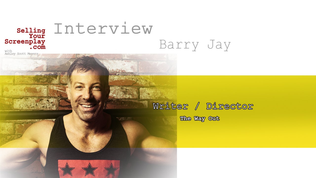 SELLING YOUR SCREENPLAY: Ep. 472 - From Physical Trainer to Filmmaker with Barry Jay