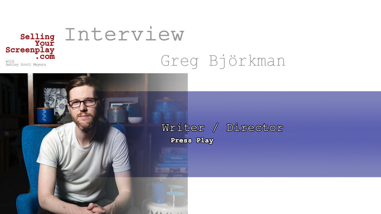 SELLING YOUR SCREENPLAY: Ep. 441 - From 'Back To The Future' to 'About Time' with Greg Björkman
