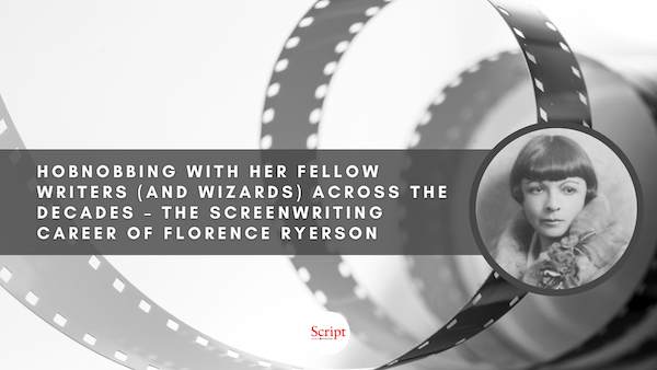 The Screenwriting Career of Florence Ryerson - Script Magazine