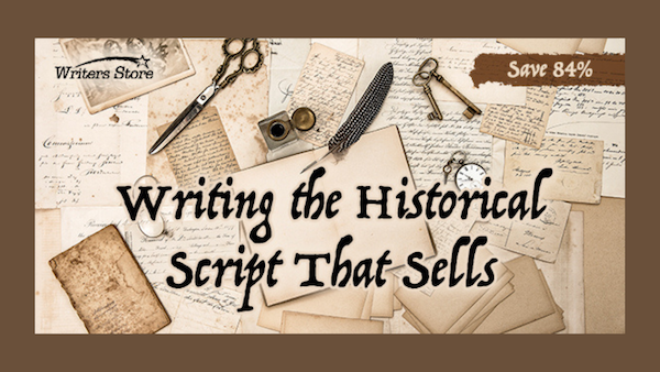 Writing the Historical Script That Sells - Script Magazine