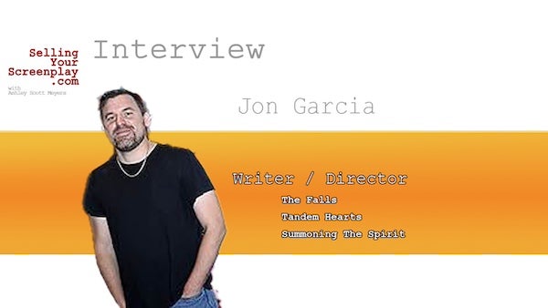 Writing a Script That Gets Made with Jon Garcia - Script Magazine