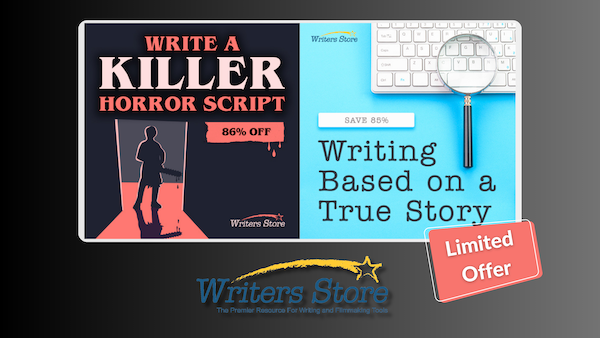 Last Chance for Two Killer Deals from The Writers Store! - Script Magazine