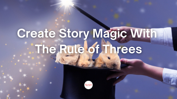 Breaking & Entering: Create Story Magic With The Rule of Threes
